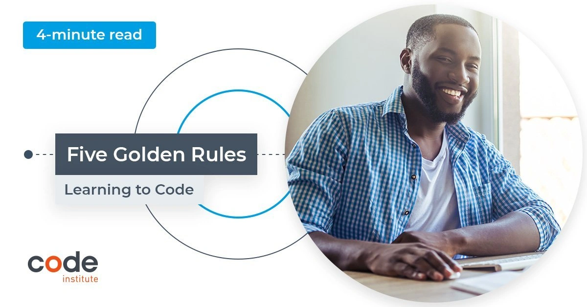 Five Golden Rules - learning to code - Code Institute Global