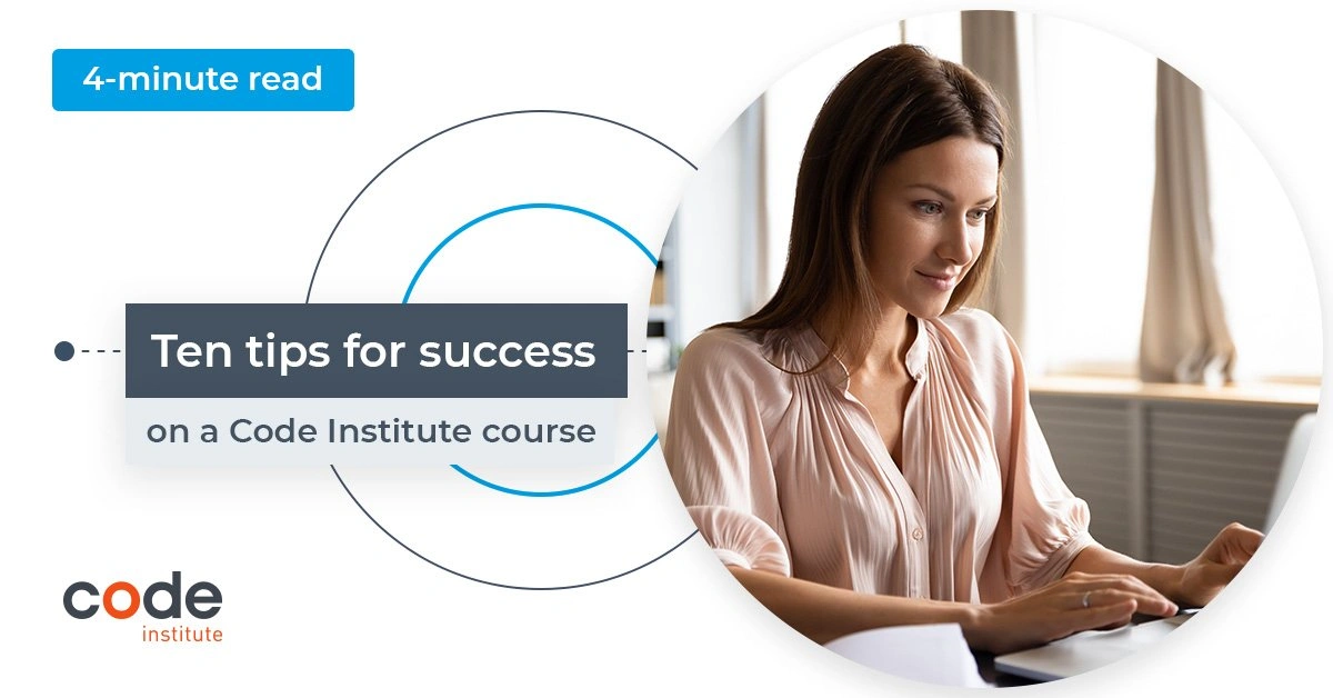 Ten tips for success on a Code Institute course - Code Institute Global
