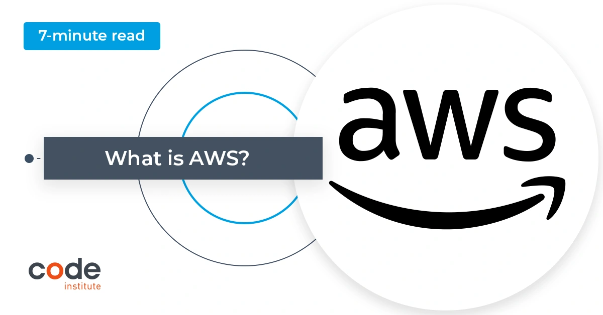 What is AWS (Amazon Web Services)? - Code Institute Global