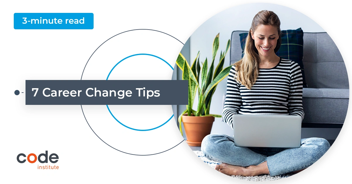 7 Career Change Tips for Software Development - Code Institute Global