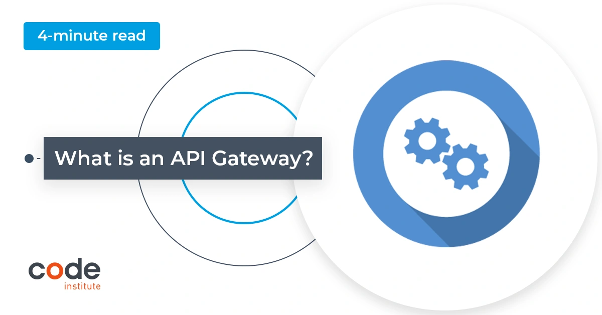 What is an API Gateway? - Code Institute Global