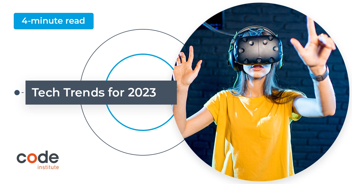 Ten Tech Trends for 2023 - Code Institute Global