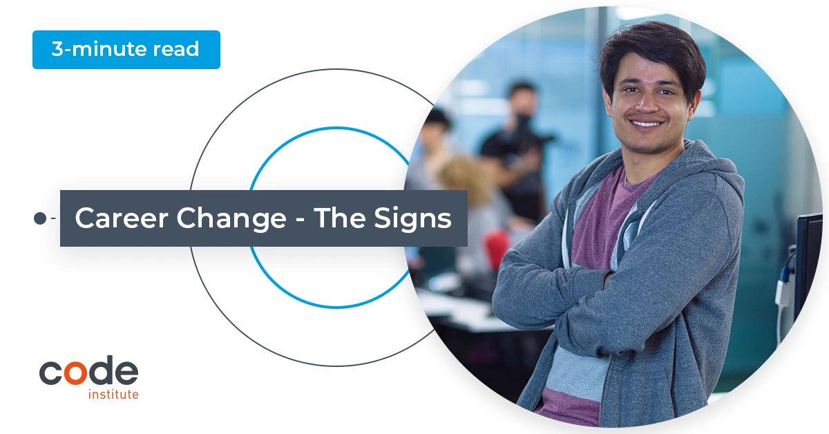 Seven signs that it's time to change careers - Code Institute Global