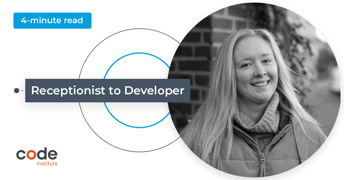From Receptionist to Full Stack Developer - Code Institute Global