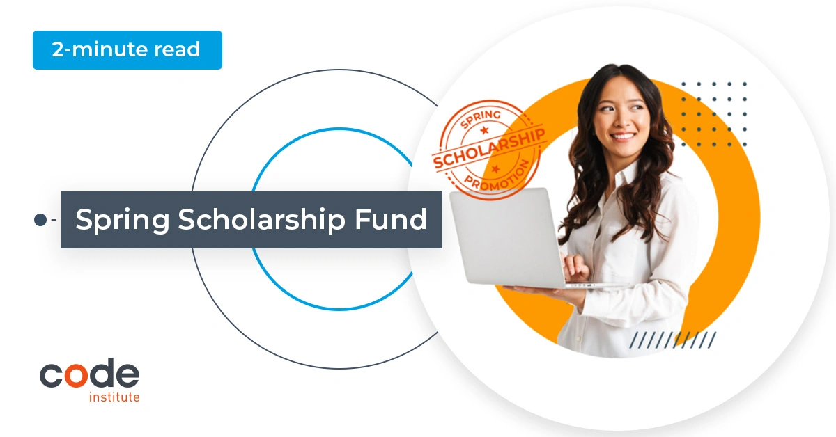 Code Institute’s £250,000 Spring Scholarship Fund - Education for All - Code Institute