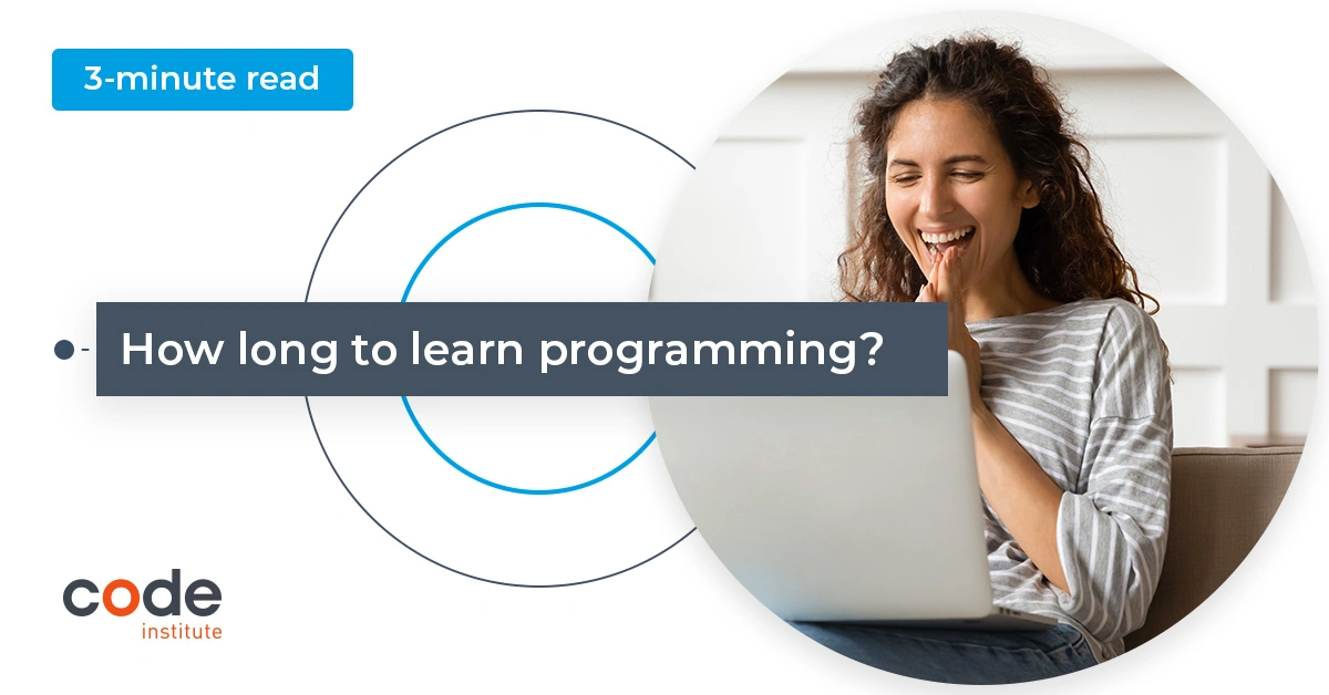 How long does it take to learn programming? - Code Institute DE